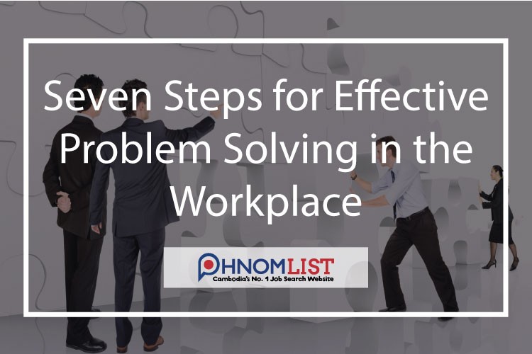 Seven Steps For Effective Problem Solving In The Workplace Jobs seven-steps-for-effective-problem-solving-in-the-workplace-jobs